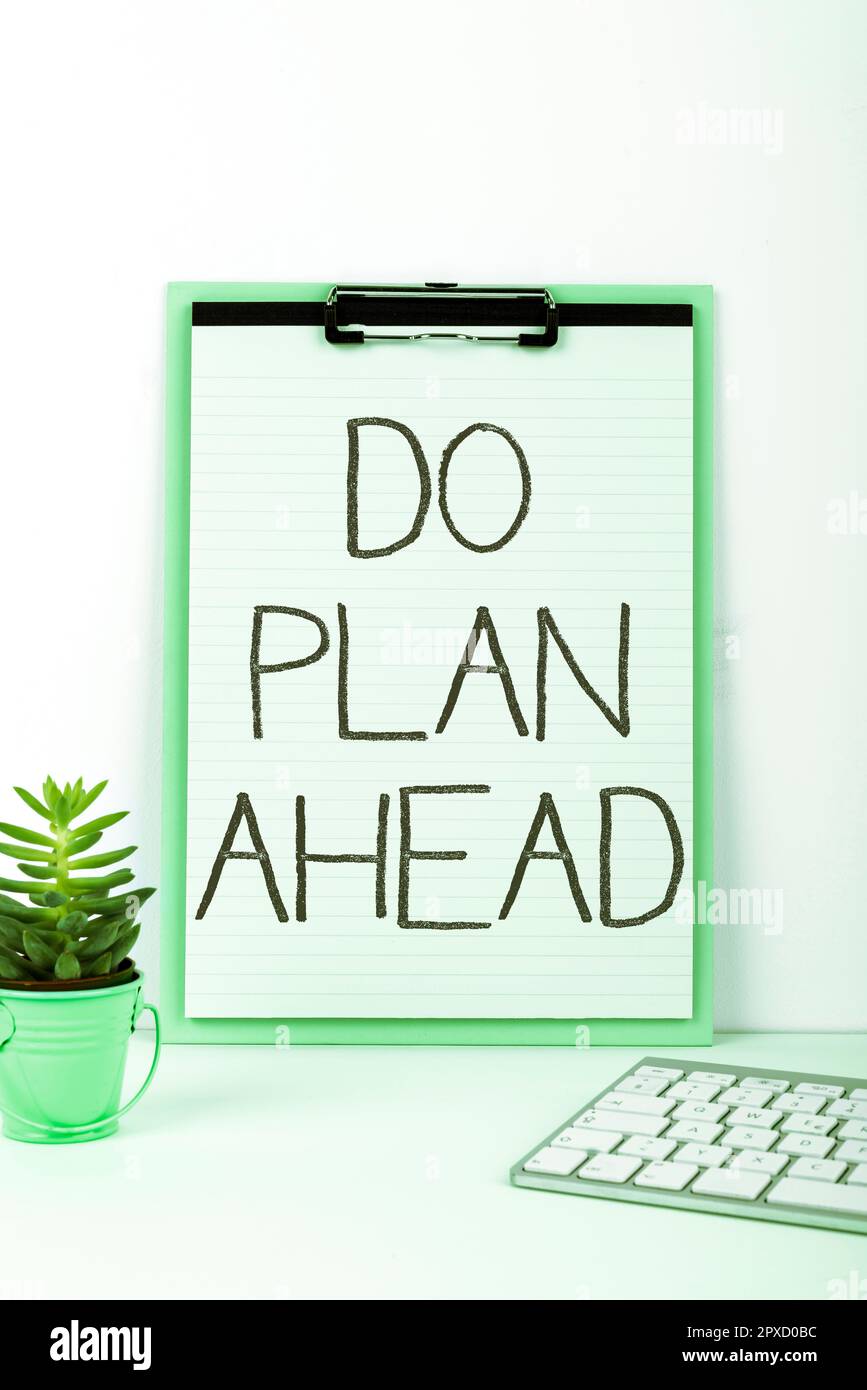 Sign displaying Do Plan Ahead, Business concept Planning steps for ...
