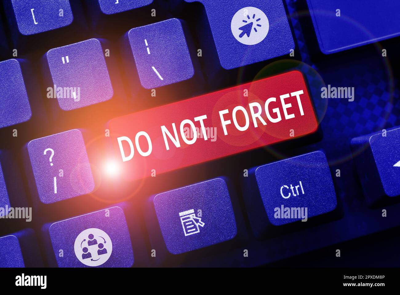 Sign displaying Do Not Forget, Word Written on Have always in mind ...
