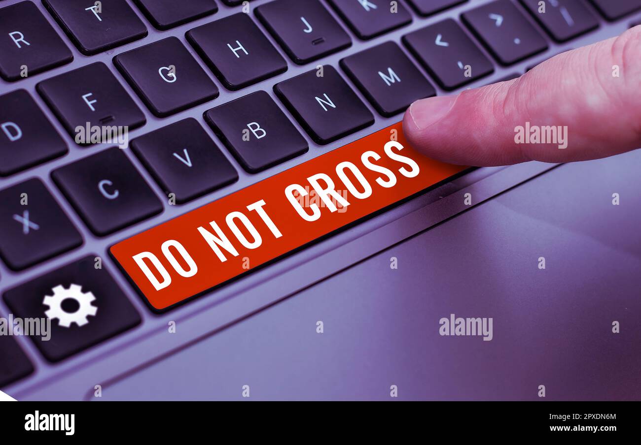 Handwriting text Do Not Cross, Business showcase Crossing is forbidden dangerous caution warning ...