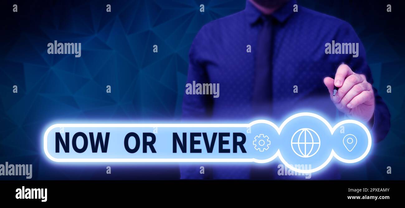 Text caption presenting Now Or Never, Word Written on Do it in this ...