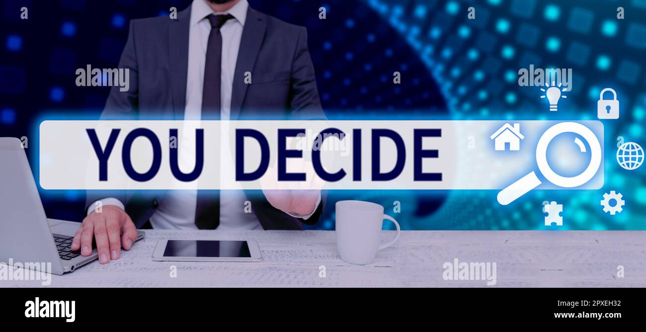 Text caption presenting You Decide, Word Written on Be the creator of ... Text caption presenting You Decide, Word Written on Be the creator of ...