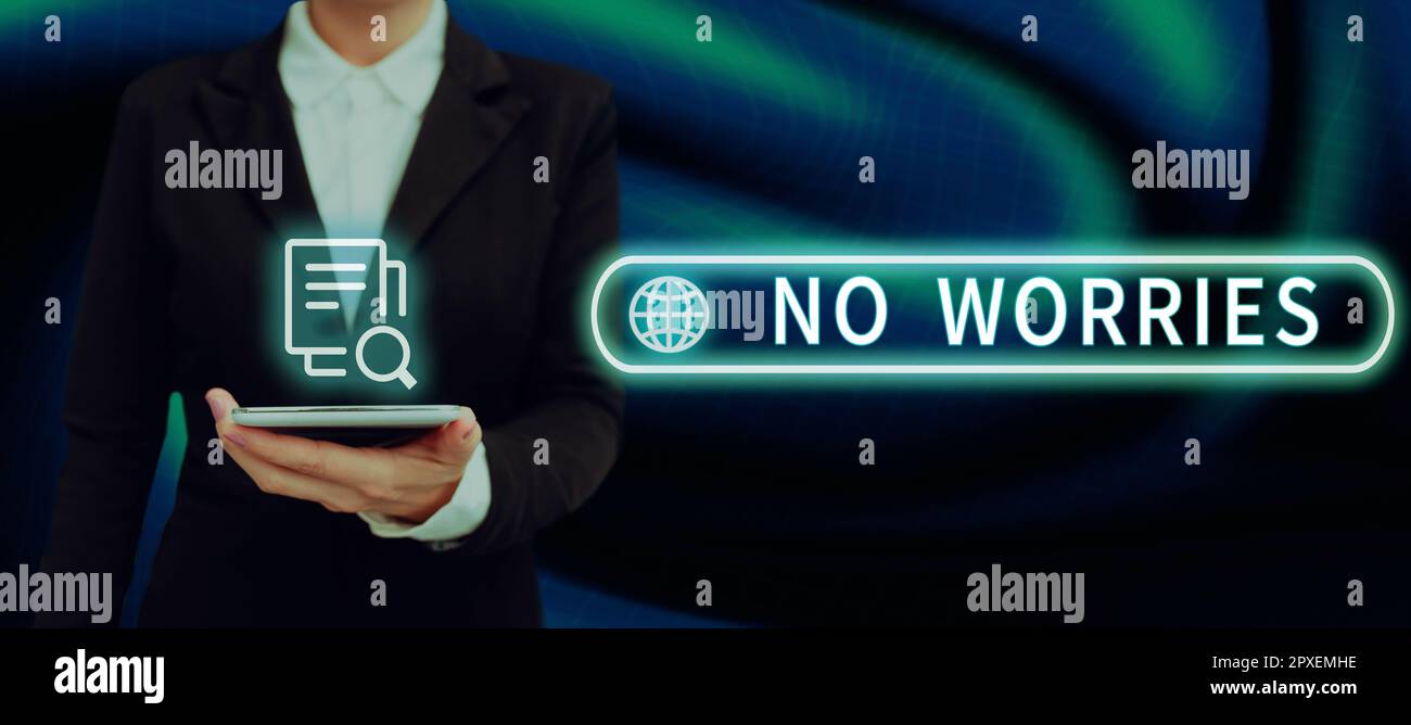 Hand writing sign No Worries, Business overview an expression used to ...