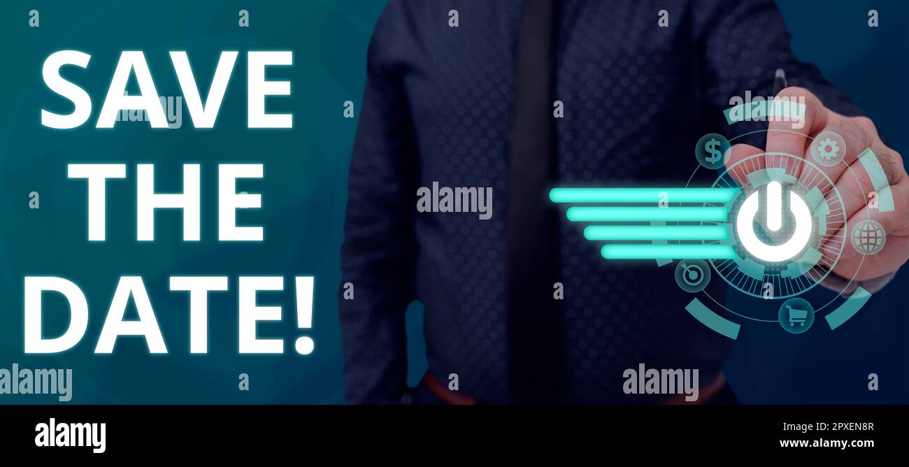 Sign displaying Save The Date, Business concept Remembering the schedule Mark the calendar ...