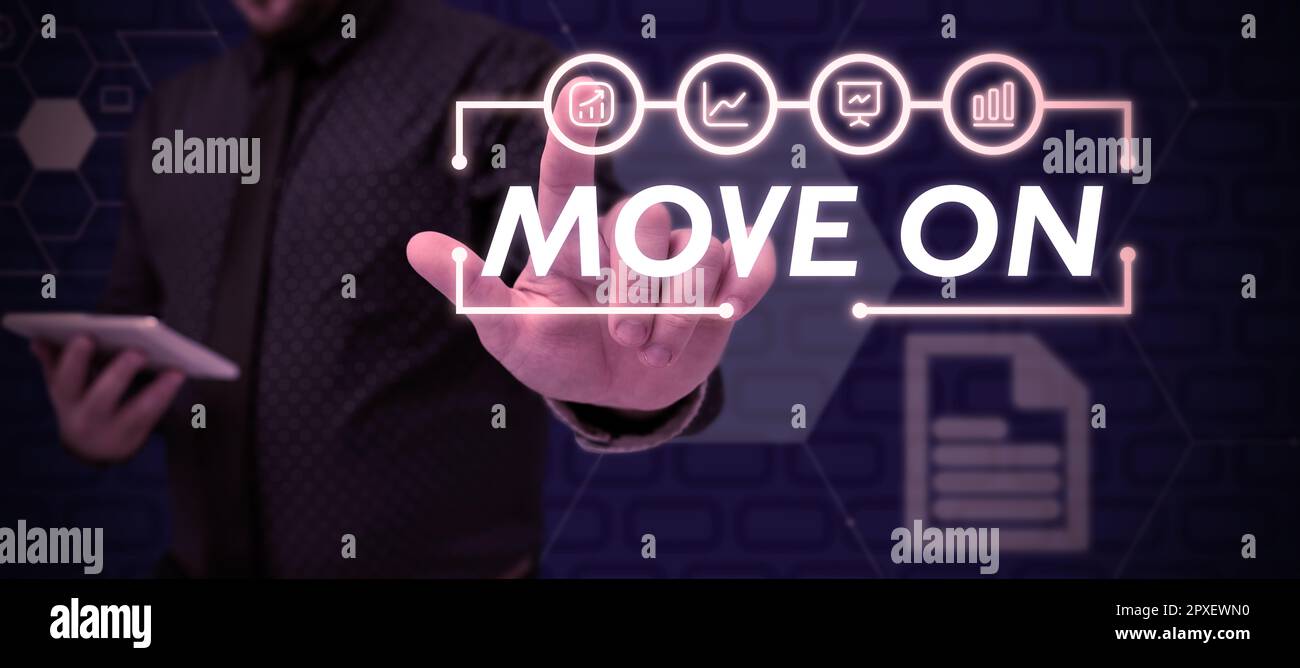 Text caption presenting Move On, Internet Concept to leave the place ...