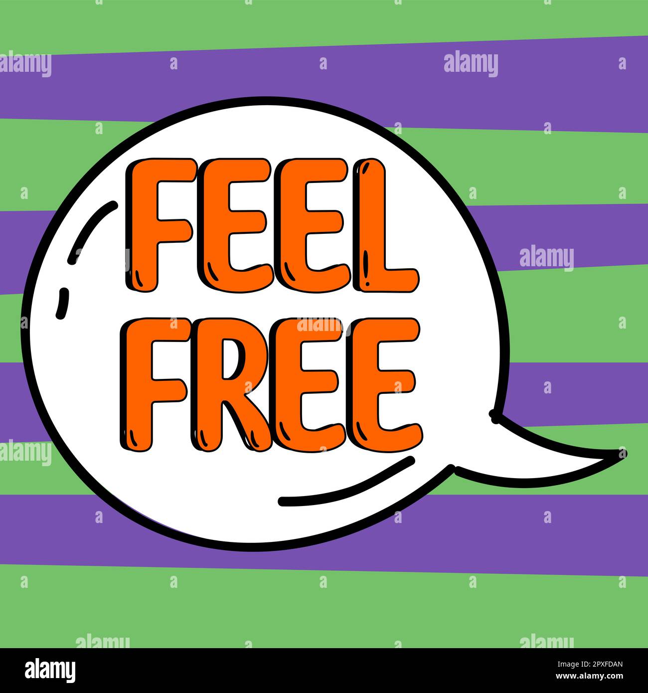 Hand writing sign Feel Free, Internet Concept have no hesitation or ...