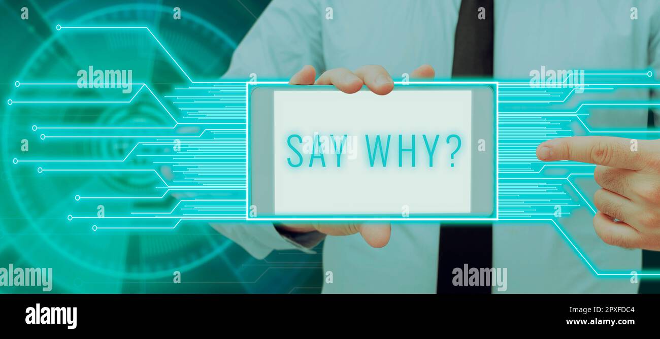 Sign displaying Say Why, Word for Give an explanation Express reasons ...