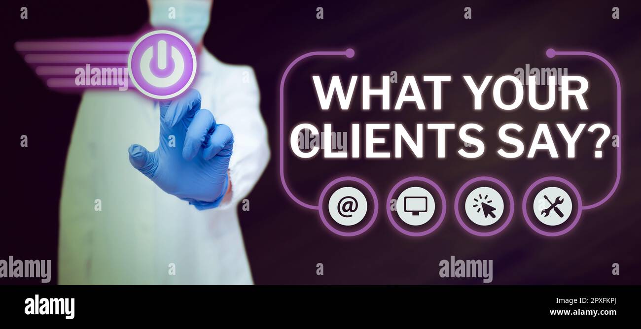 Conceptual caption What Your Clients Say, Business overview expression ...