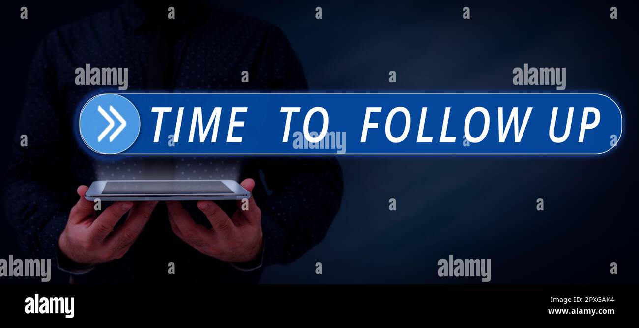 Sign displaying Time To Follow Up, Word for Enquiry of the previous ...