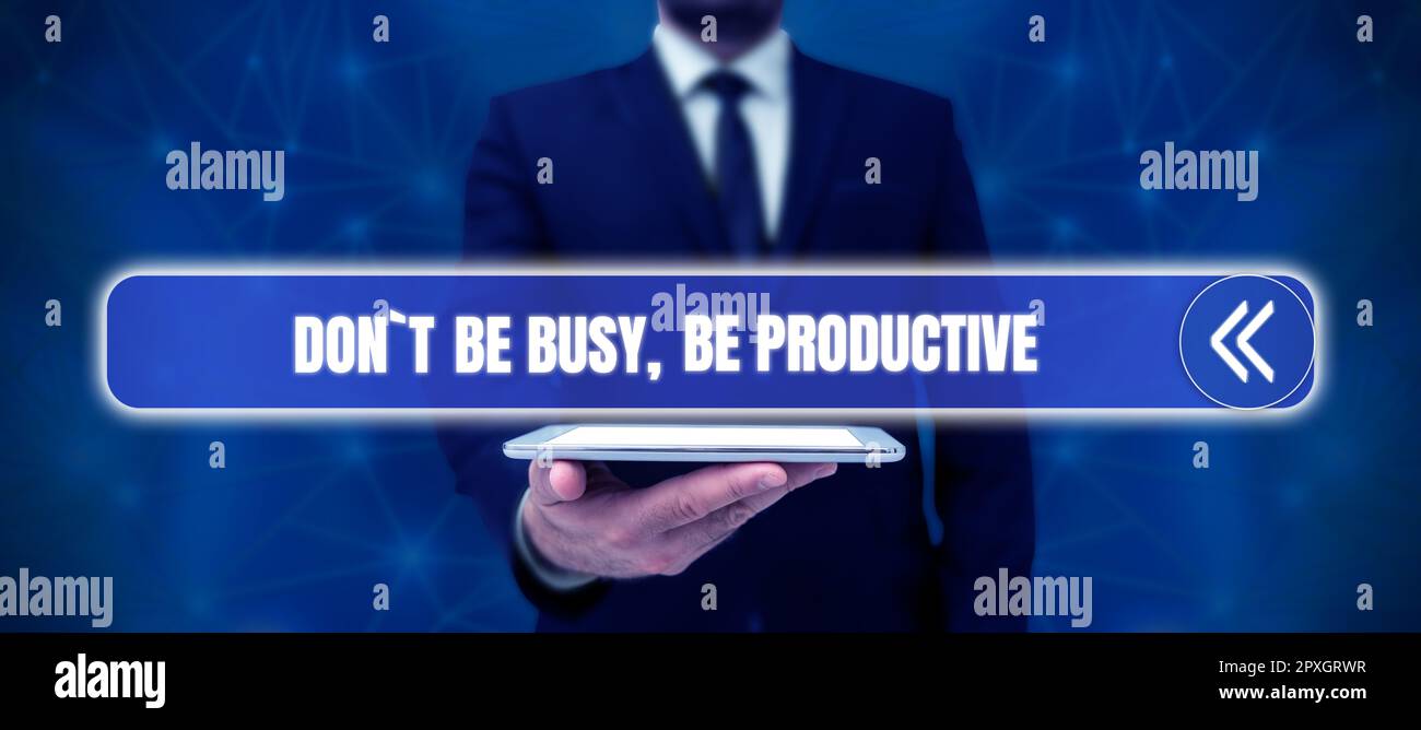 Hand writing sign Don'T Be Busy, Be Productive, Word Written on Work ...