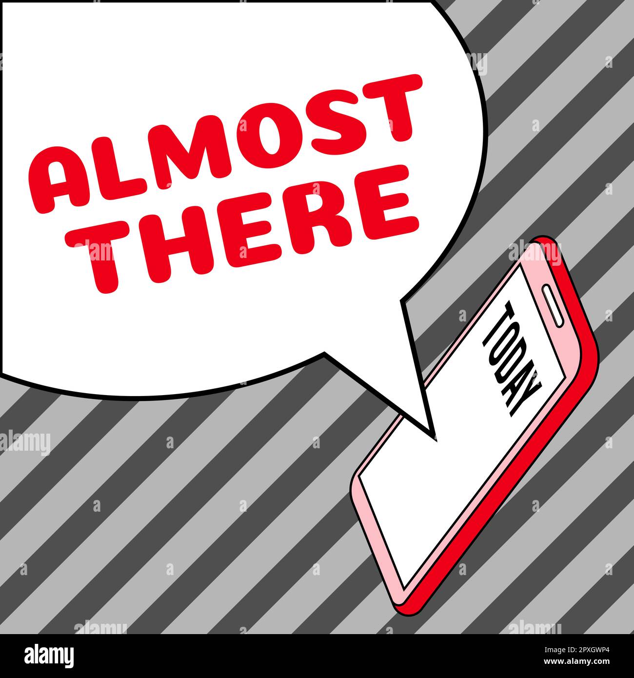 Conceptual caption Almost There, Word Written on Soon to be or very ...