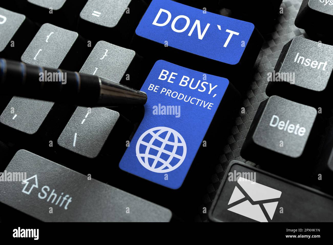 Hand writing sign Don'T Be Busy, Be Productive, Business concept Work ...
