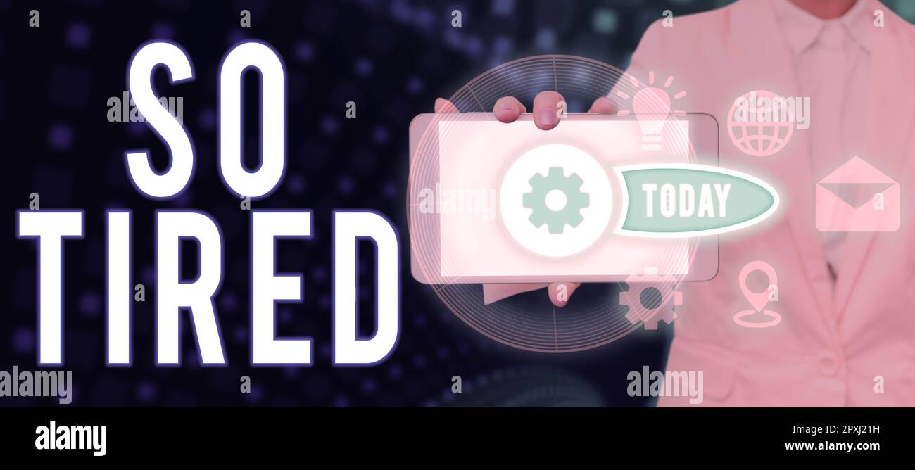 Hand writing sign So Tired, Concept meaning drained of strength and ...