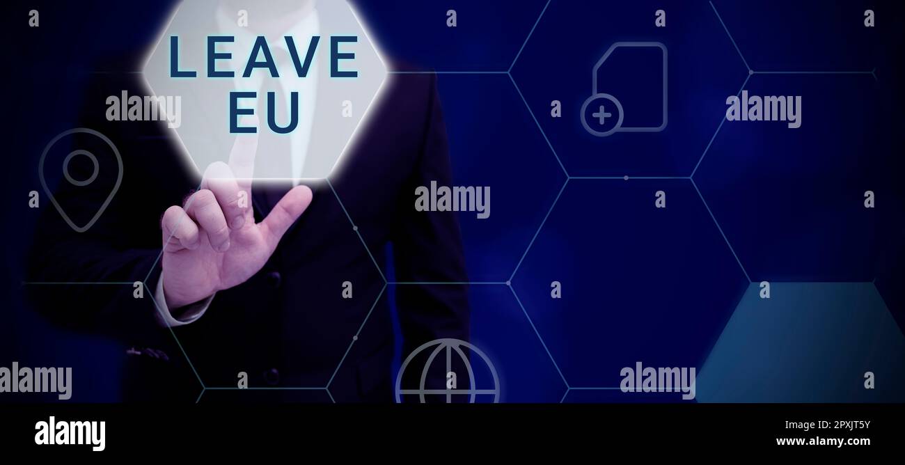 Inspiration showing sign Leave Eu, Business showcase An act of a person ...