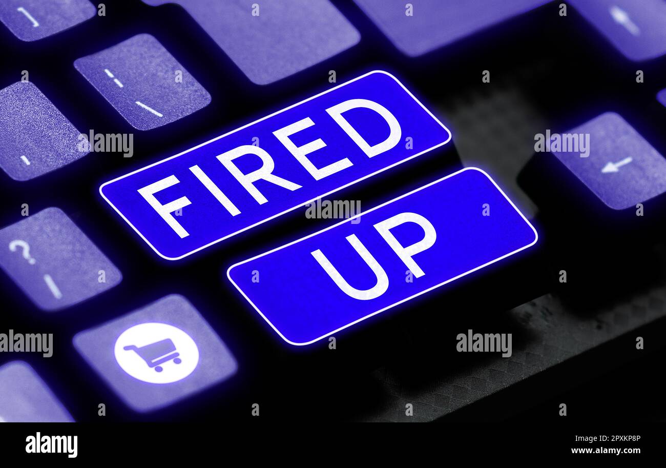 Handwriting text Fired Up, Business showcase means that someone ...