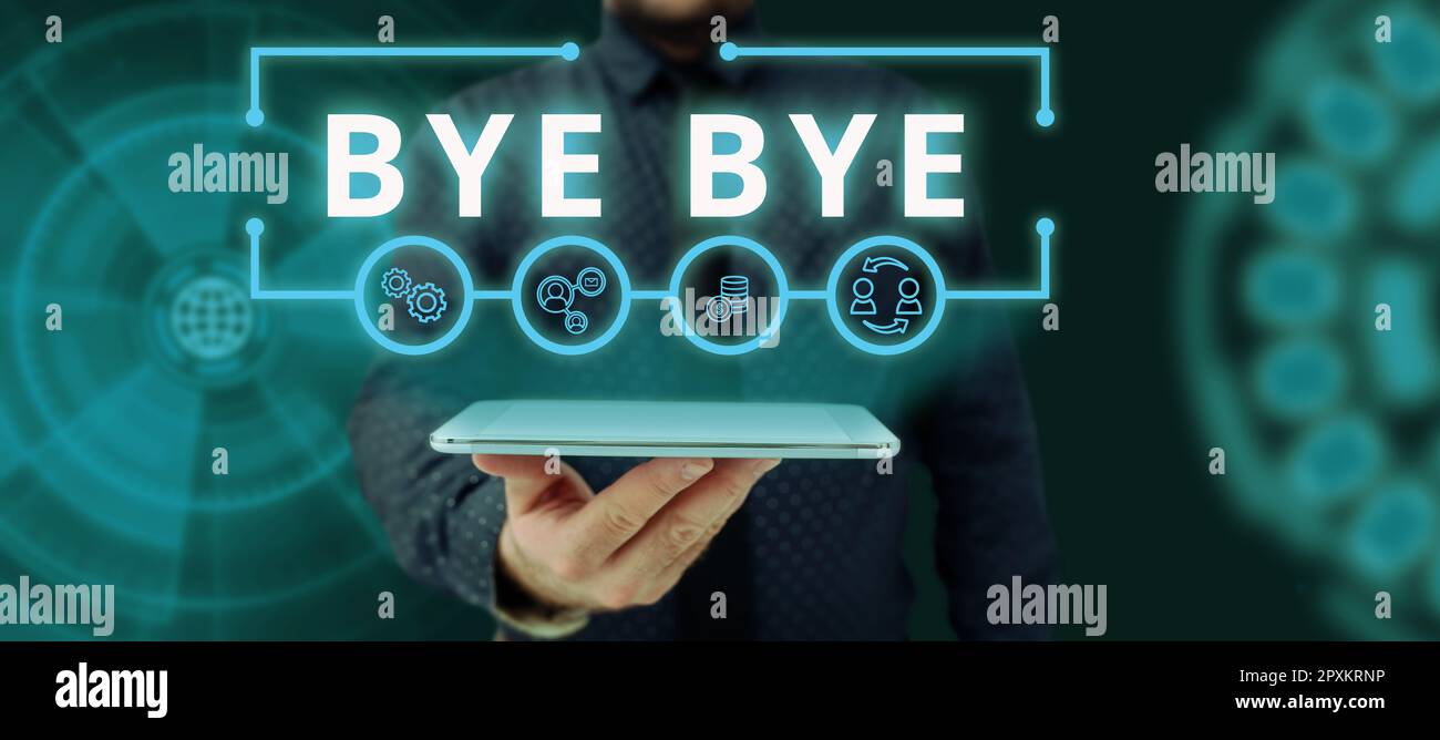 Text sign showing Bye Bye, Internet Concept Greeting for leaving ...