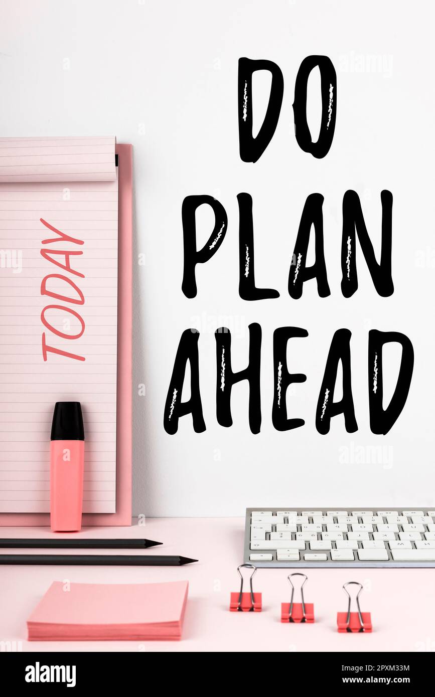 Hand writing sign Do Plan Ahead, Business concept Planning steps for ...
