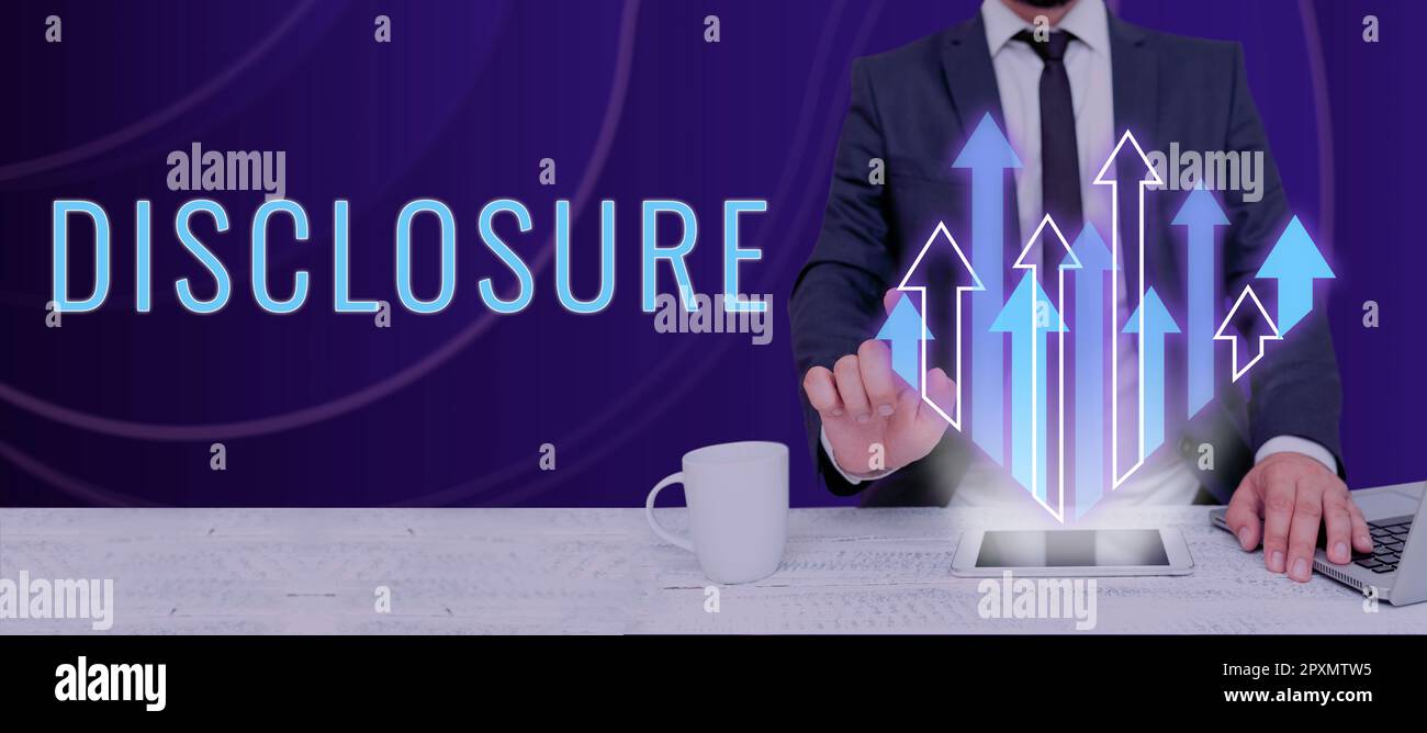 Sign displaying Disclosure, Business showcase The action of making New ...