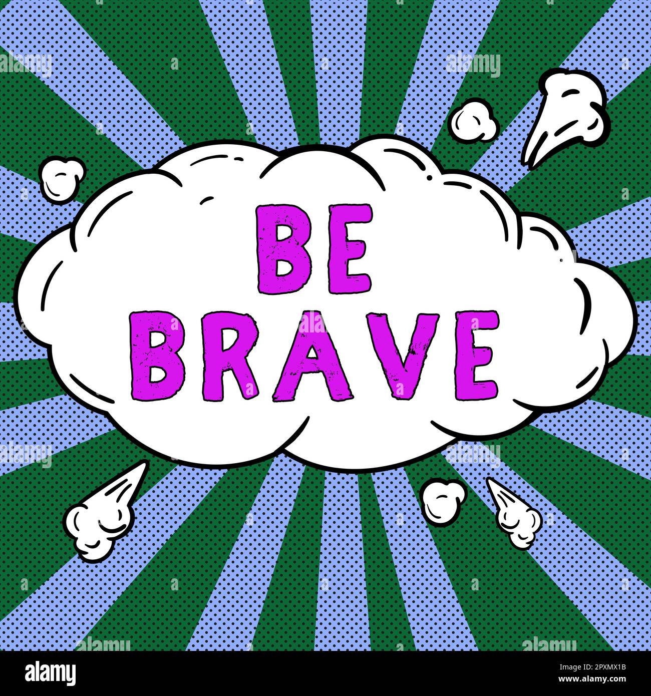 Sign displaying Be Brave, Word Written on ready to face and endure ...