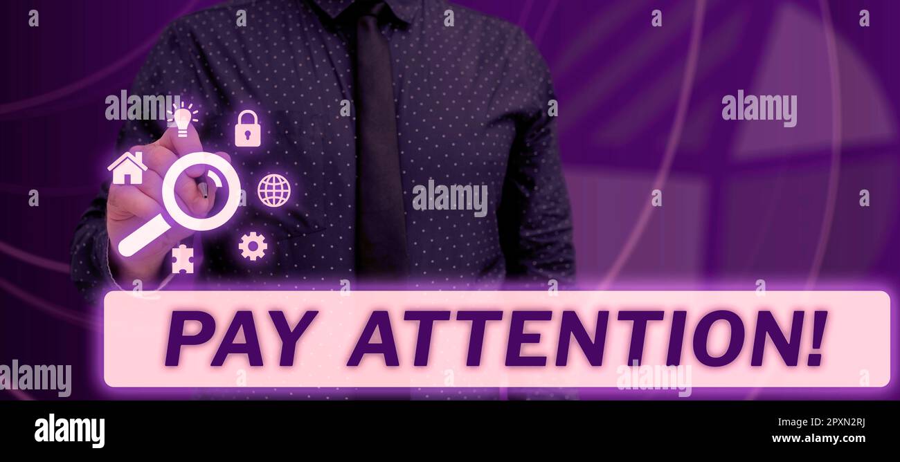 Text caption presenting Pay Attention, Business showcase take notice of ...