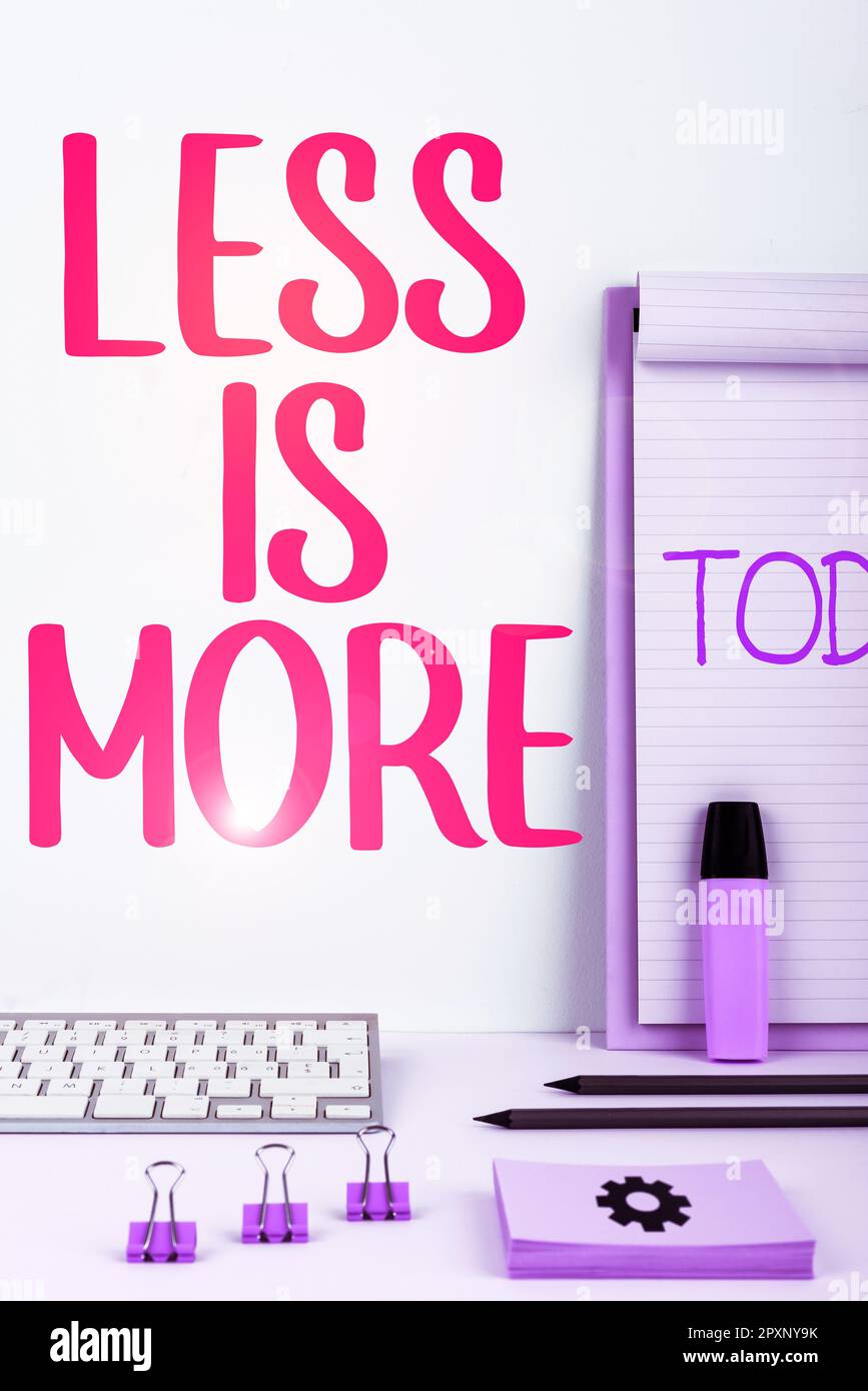 Sign displaying Less Is More, Conceptual photo Minimalist approach to ...