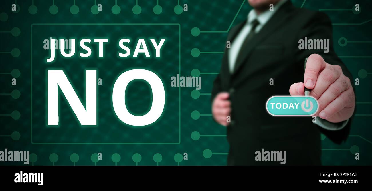 Inspiration showing sign Just Say No, Business concept Do not be afraid ...