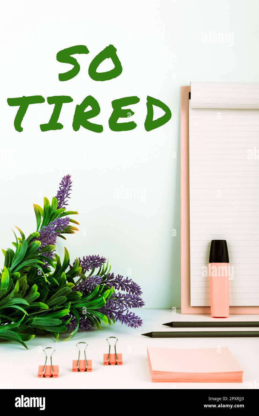 Sign displaying So Tired, Word Written on drained of strength and ...