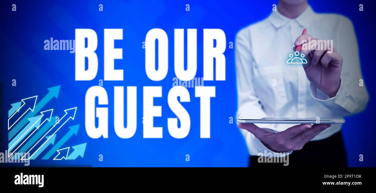 Text showing inspiration Be Our Guest, Business concept You are welcome ...