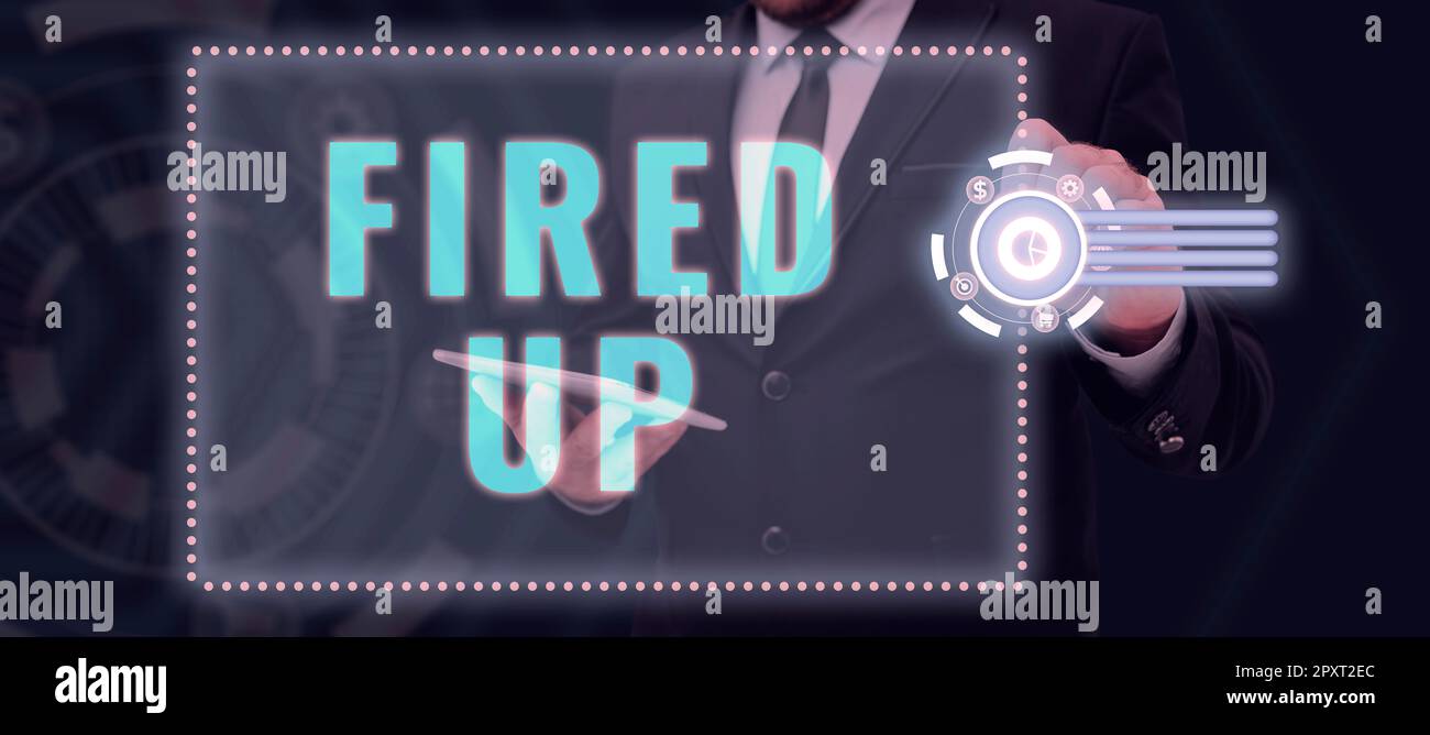 Sign displaying Fired Up, Word for means that someone energized and in ...