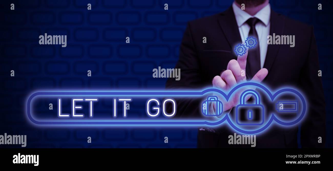 Hand writing sign Let It Go, Business idea choose not to make reactions ...