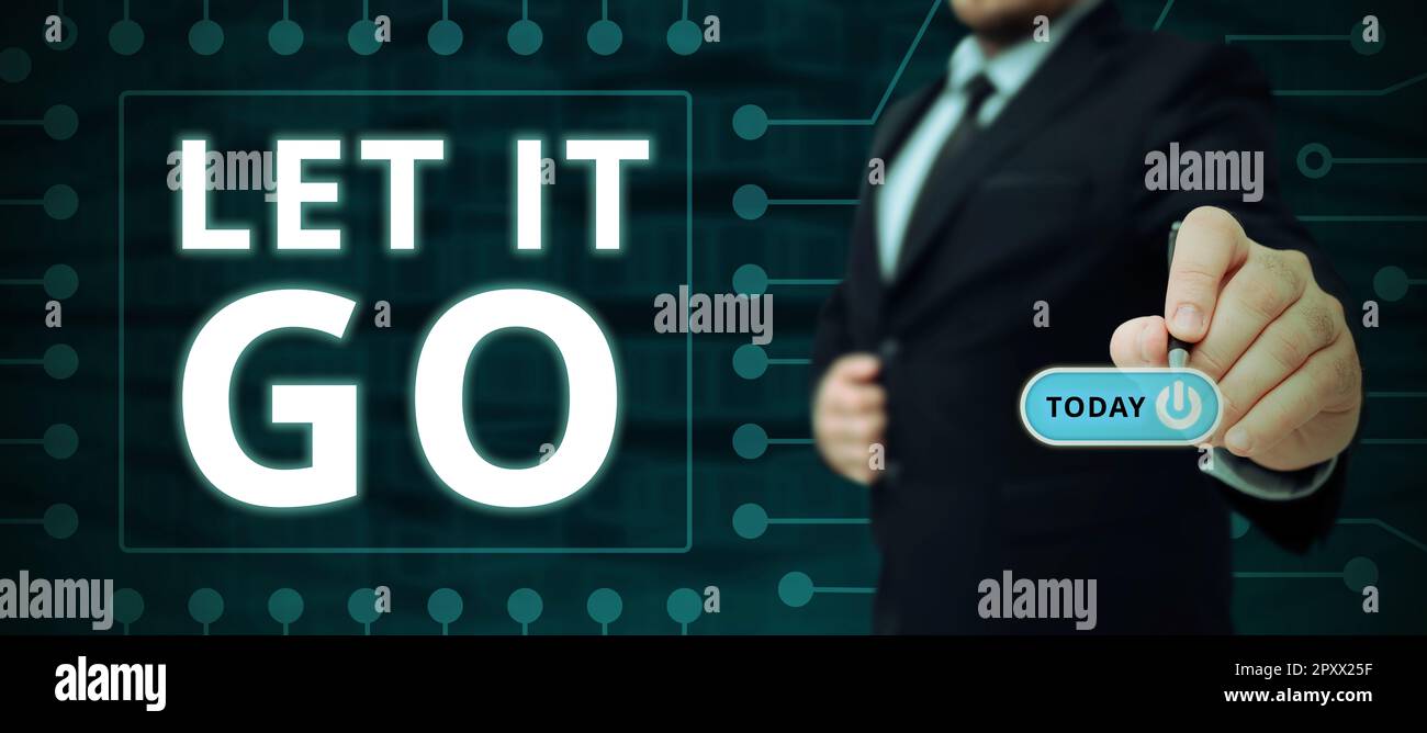 Hand writing sign Let It Go, Business concept choose not to make ...