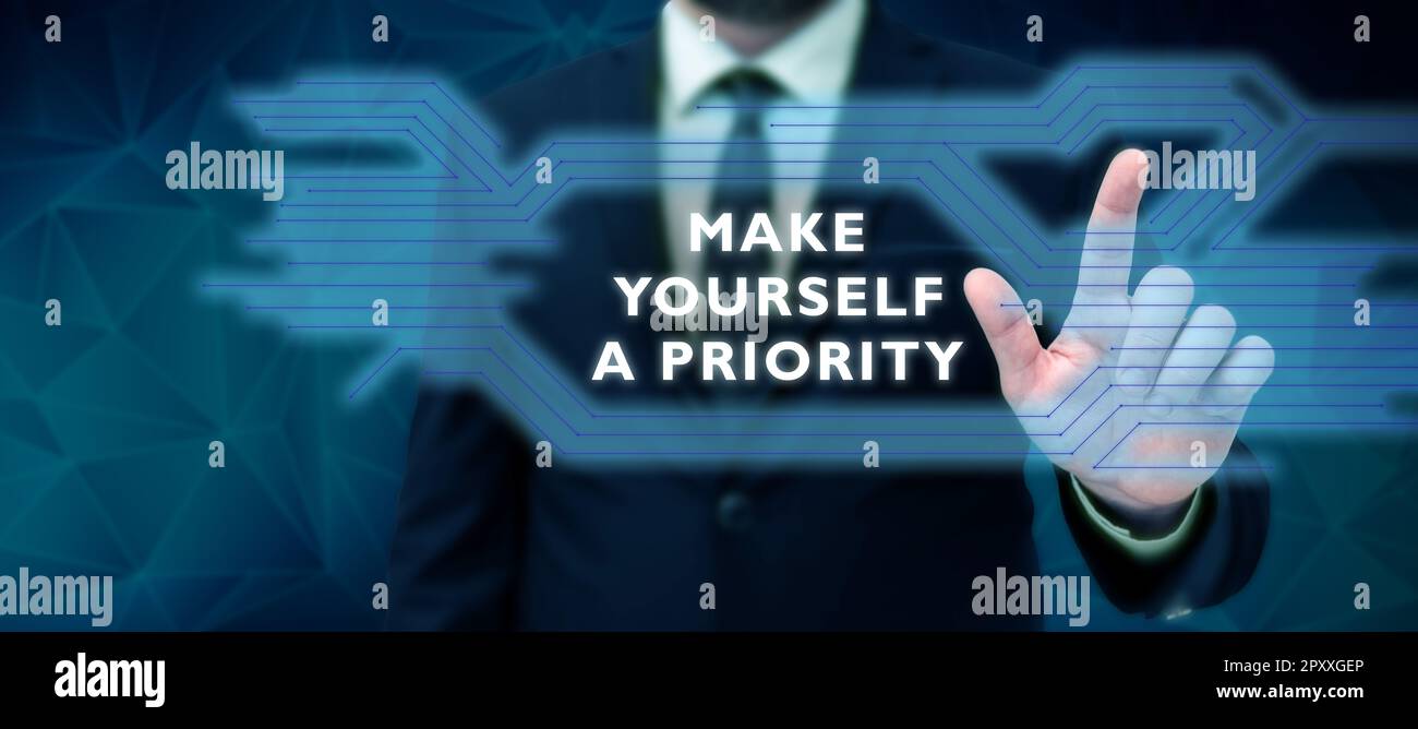 Sign displaying Make Yourself A Priority, Word Written on Think in your ...