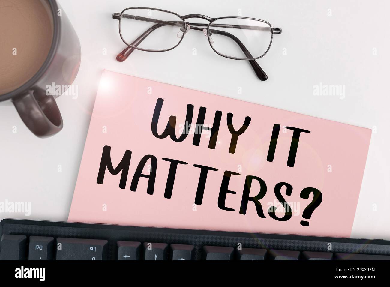 Text sign showing Why It Matters, Word for Important Reasons to do ...