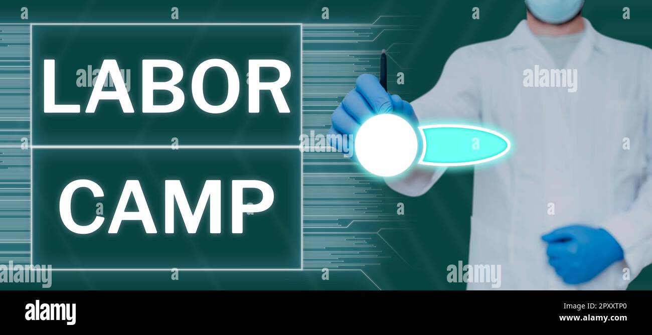 Text sign showing Labor Camp, Business showcase a penal colony where ... Text sign showing Labor Camp, Business showcase a penal colony where ...