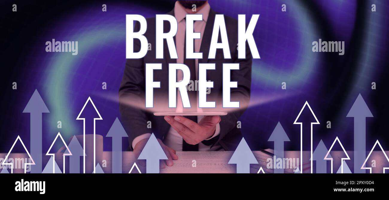 Handwriting text Break Free, Concept meaning another way of saying ...