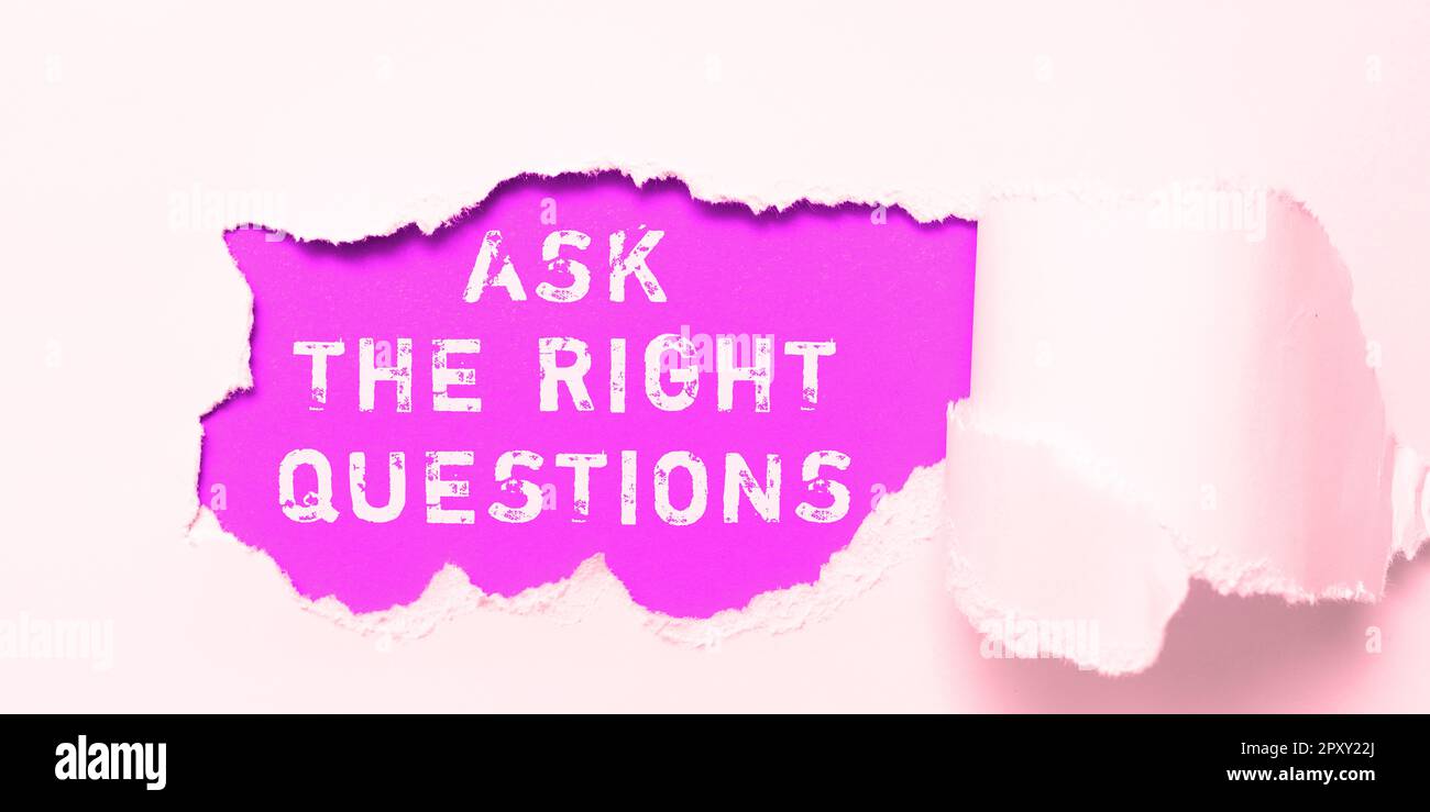 Text showing inspiration Ask The Right Questions, Concept meaning Look ...
