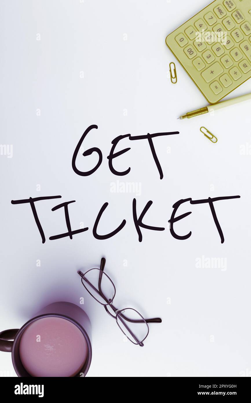 Text caption presenting Get Ticket, Concept meaning to have printed ...