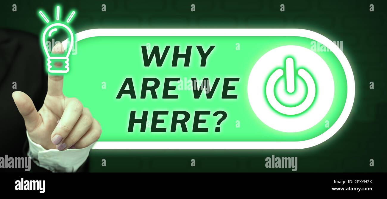 Conceptual display Why Are We Here, Concept meaning Reasons to be ...