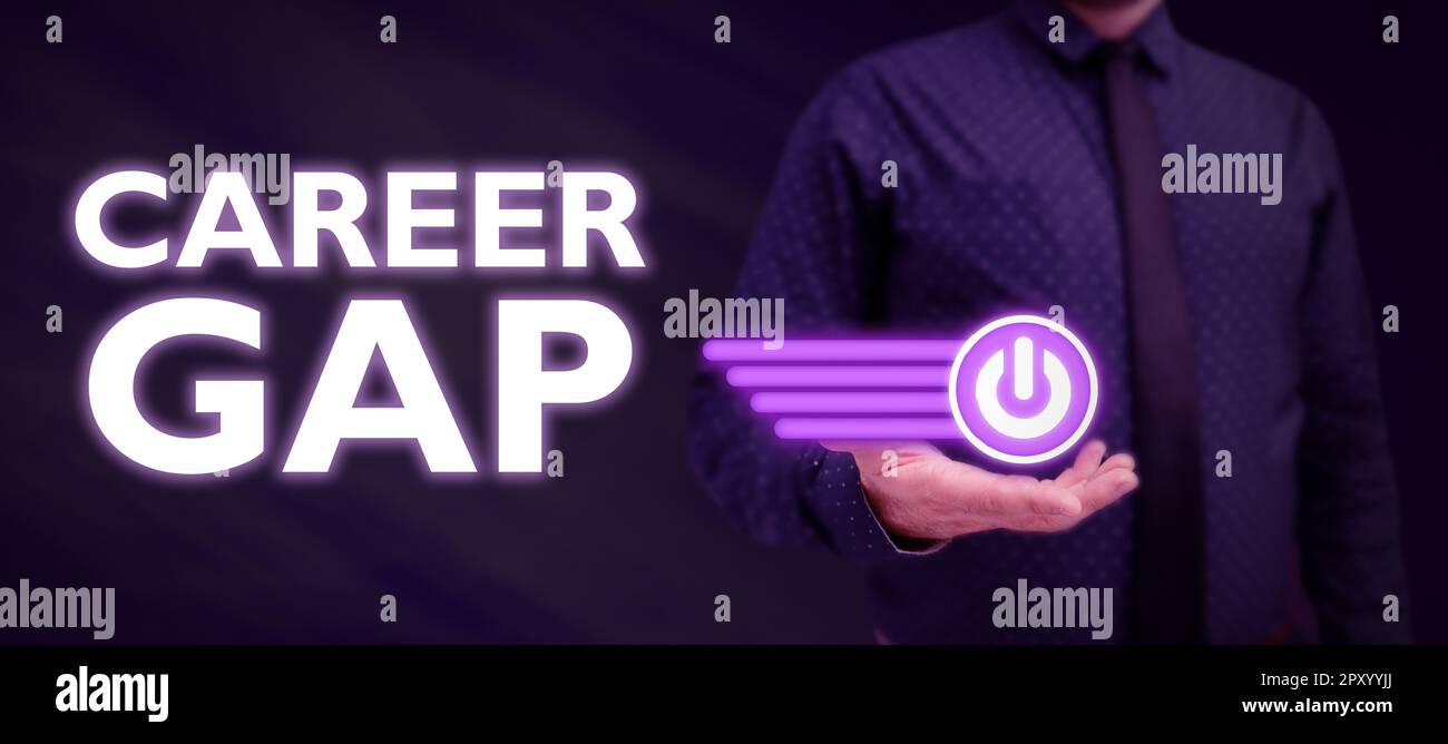 Sign displaying Career Gap, Word for A scene where in you stop working ... Sign displaying Career Gap, Word for A scene where in you stop working ...