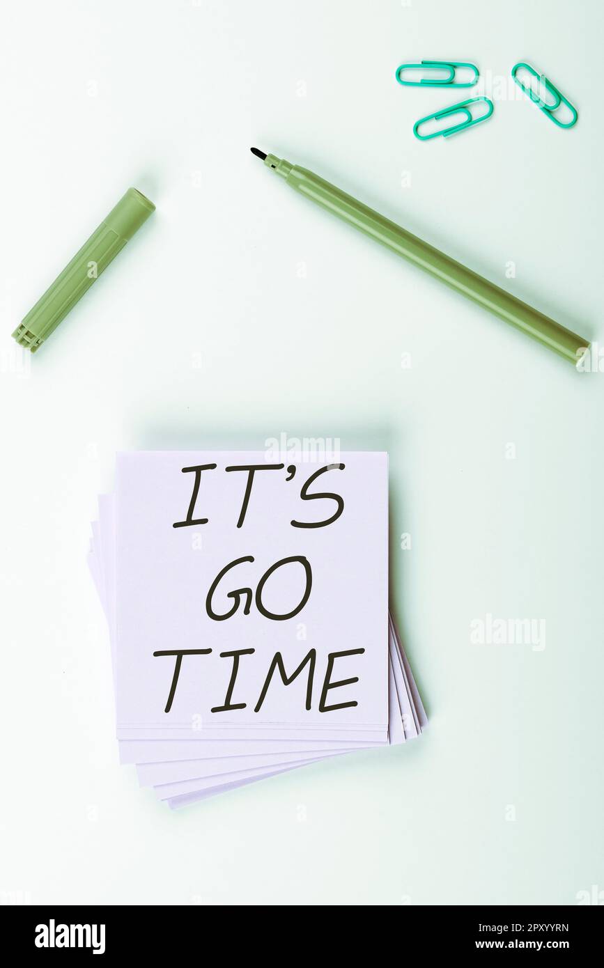 Text caption presenting It's Go Time, Word Written on A period to ...
