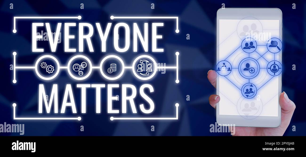 Text sign showing Everyone Matters, Word for all the people have right ...