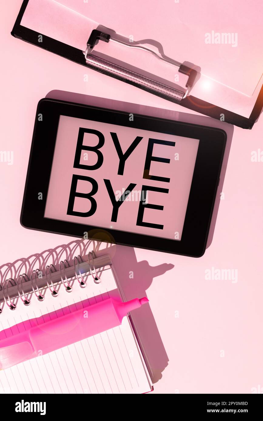 Sign displaying Bye Bye, Conceptual photo Greeting for leaving Farewell ... Sign displaying Bye Bye, Conceptual photo Greeting for leaving Farewell ...