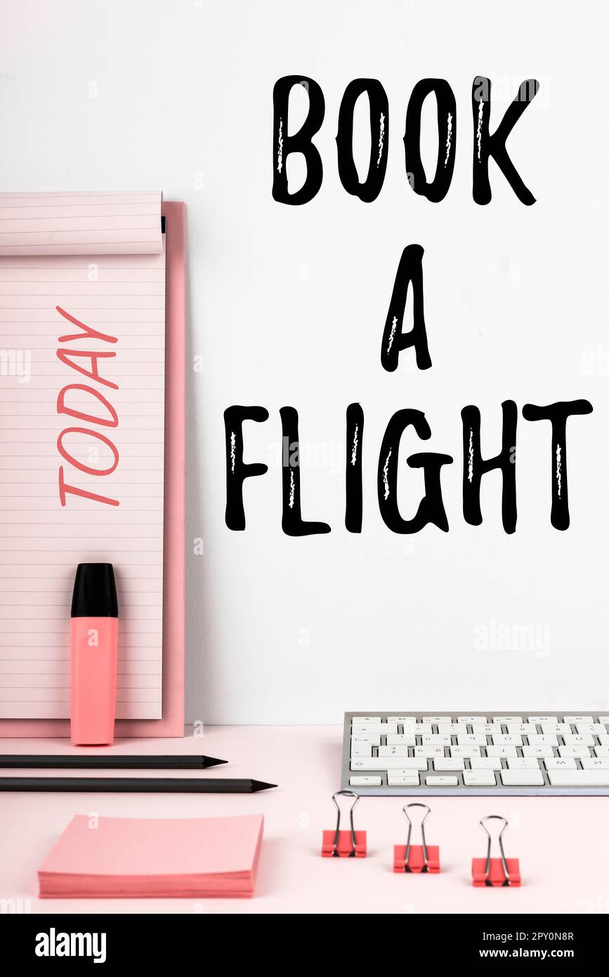 Hand writing sign Book A Flight, Concept meaning Purchase tickets to ...