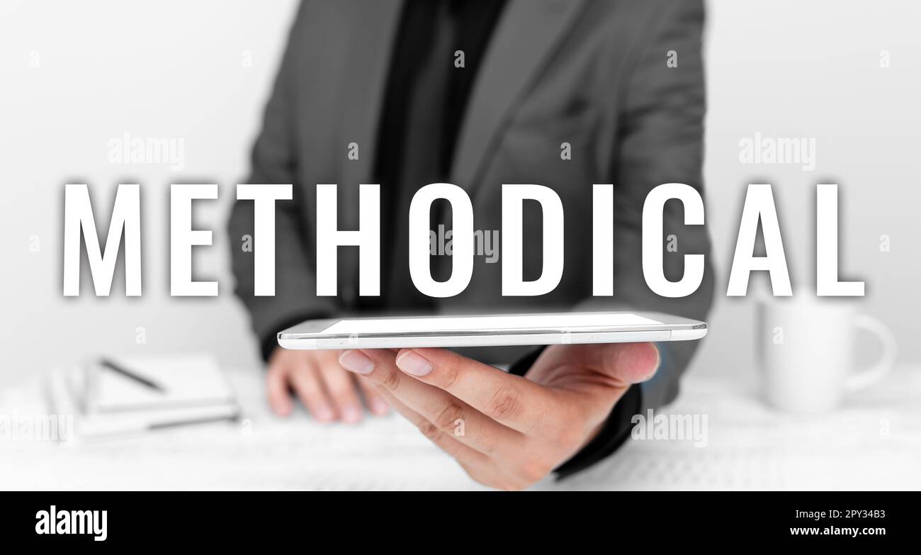 Sign displaying Methodical, Word Written on System of Methods used in a study or activity Steps ...