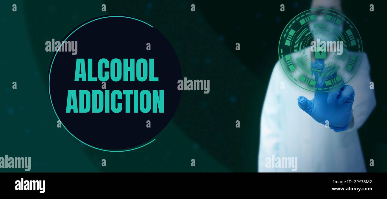 Sign displaying Alcohol Addiction, Concept meaning characterized by ...
