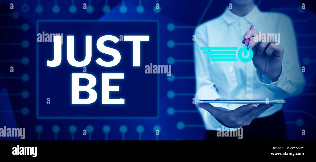 Hand writing sign Just Be. Business showcase to do the things you ...