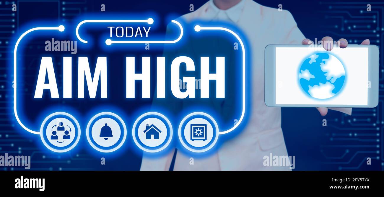 Inspiration showing sign Aim High. Concept meaning go for best job ...