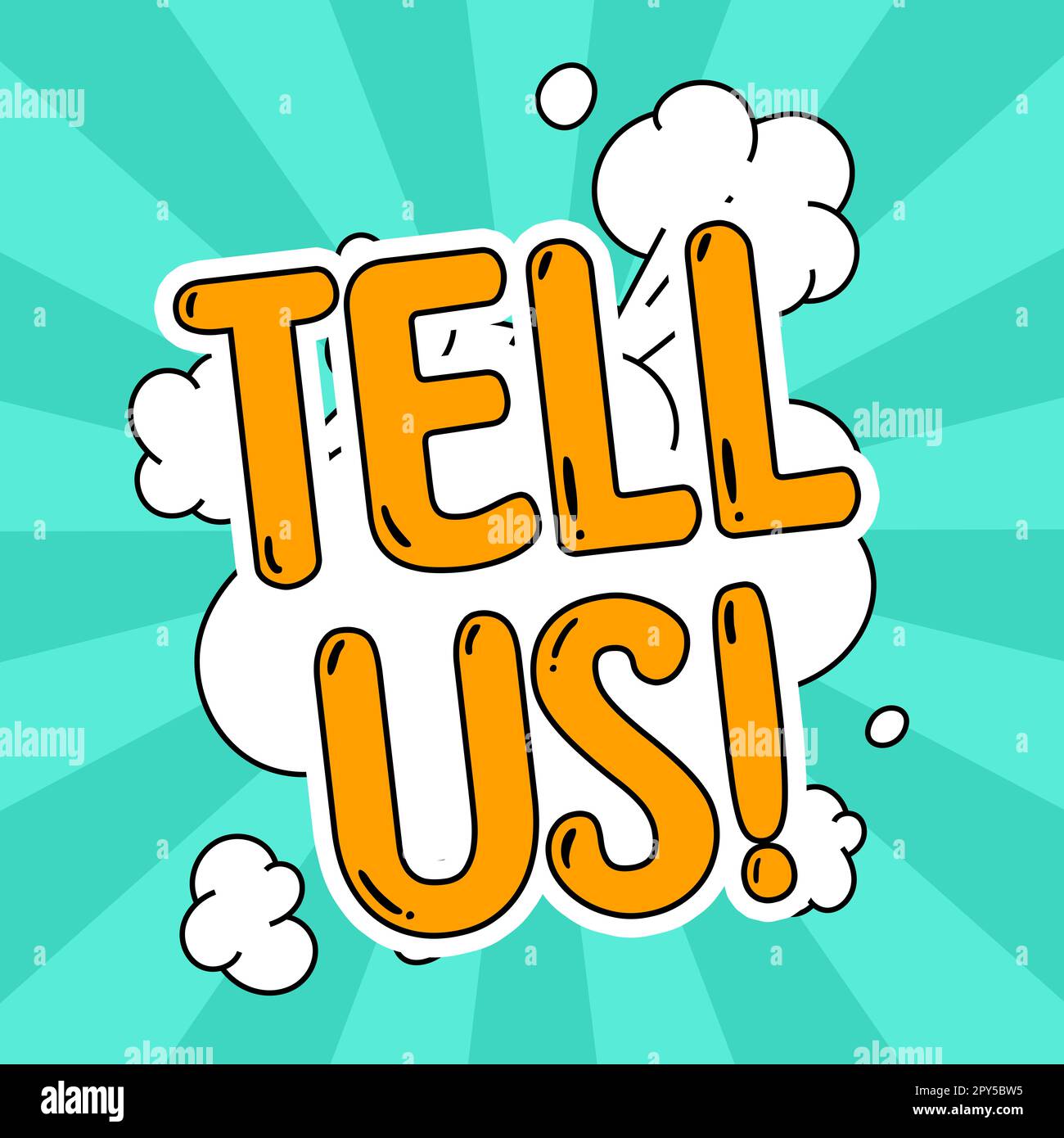 Text caption presenting Tell Us. Concept meaning communicate ...