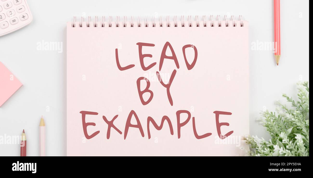 Text sign showing Lead By Example. Business concept Be a mentor leader ...