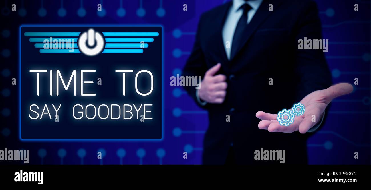 Sign displaying Time To Say Goodbye. Business concept Bidding Farewell ...