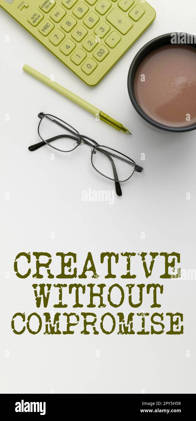 Sign displaying Creative Without Compromise. Conceptual photo process ...